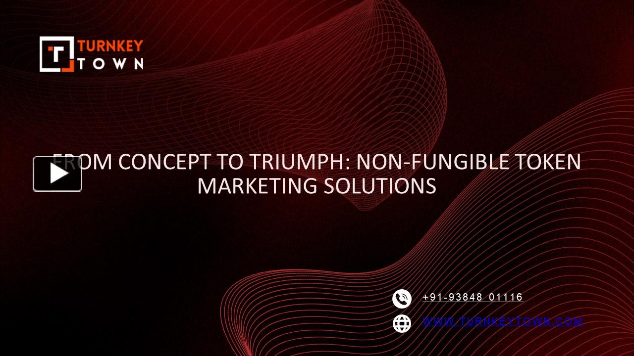 PPT – From Concept to Triumph: Non-Fungible Token Marketing Solutions ...