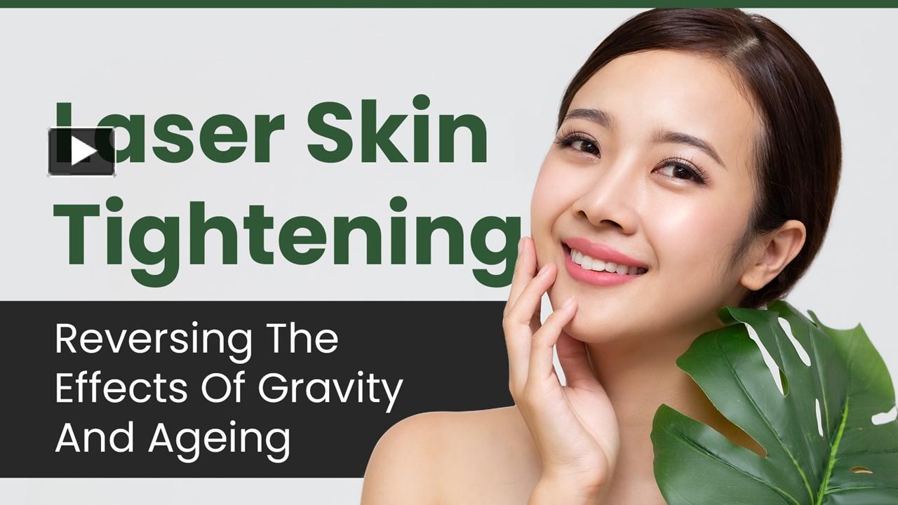 PPT – Laser Skin Tightening- Reversing The Effects Of Gravity And ...