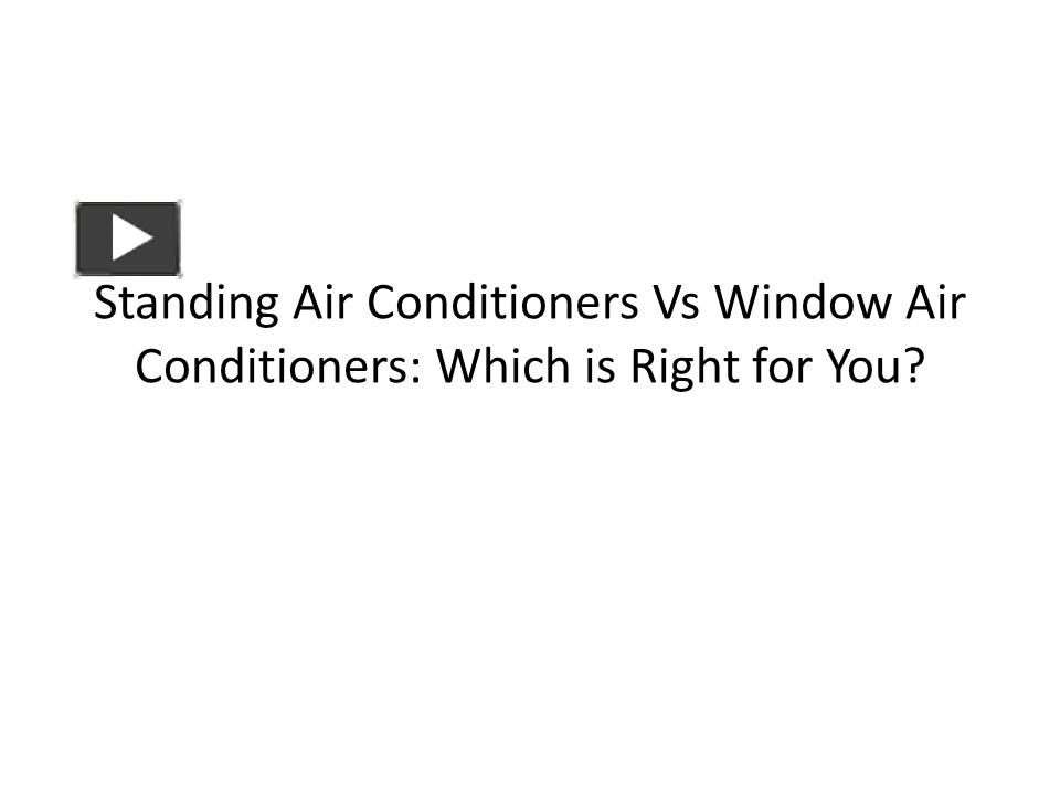 PPT – Standing Air Conditioners Vs Window Air Conditioners: Which is ...