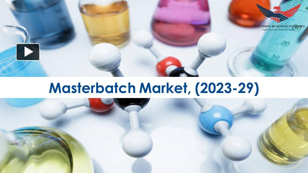 PPT – Masterbatch Market Overview | Industry Worth Forecast 2023-29 ...