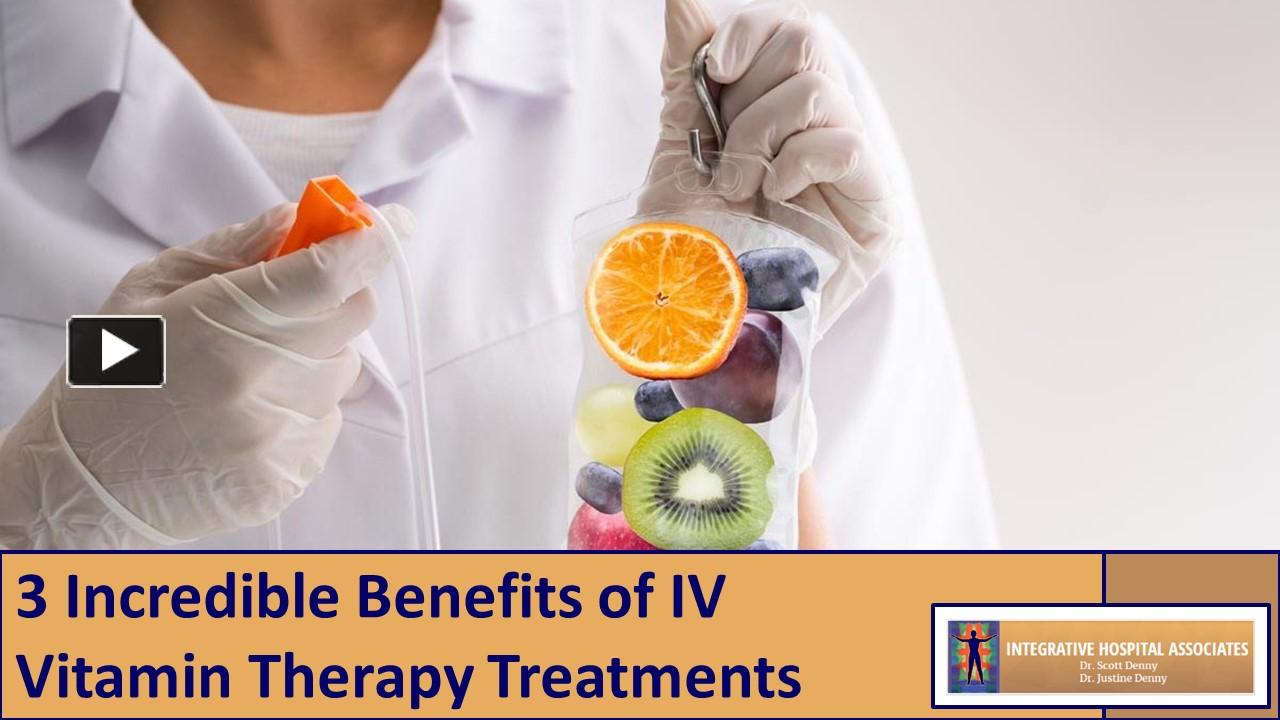 PPT – 3 Incredible Benefits of IV Vitamin Therapy PowerPoint ...