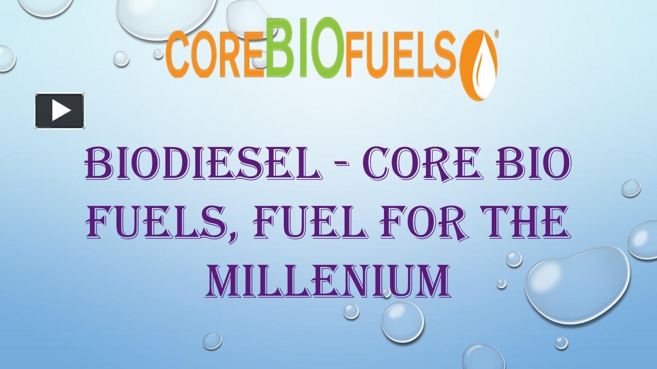PPT – Biodiesel - Core Bio Fuels, Fuel For The Millenium PowerPoint ...