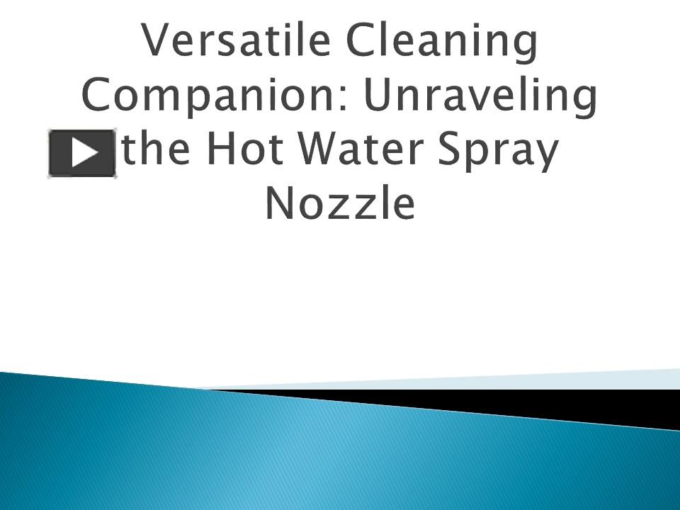 PPT – Versatile Cleaning Companion: Unraveling the Hot Water Spray ...