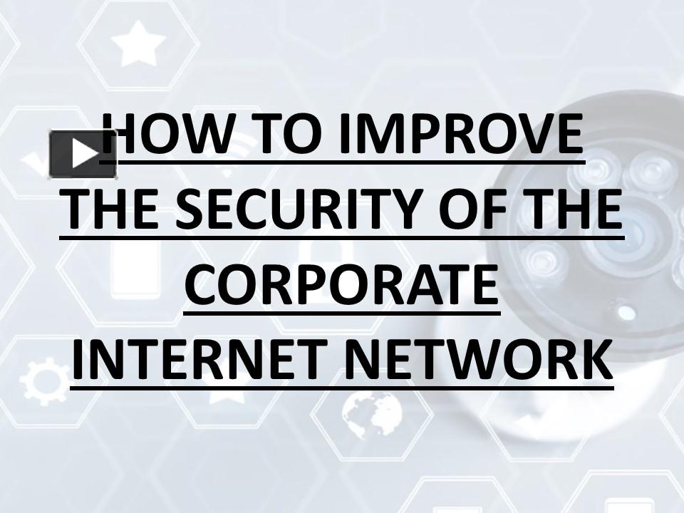 HOW TO IMPROVE THE SECURITY OF THE CORPORATE INTERNET NETWORK ...