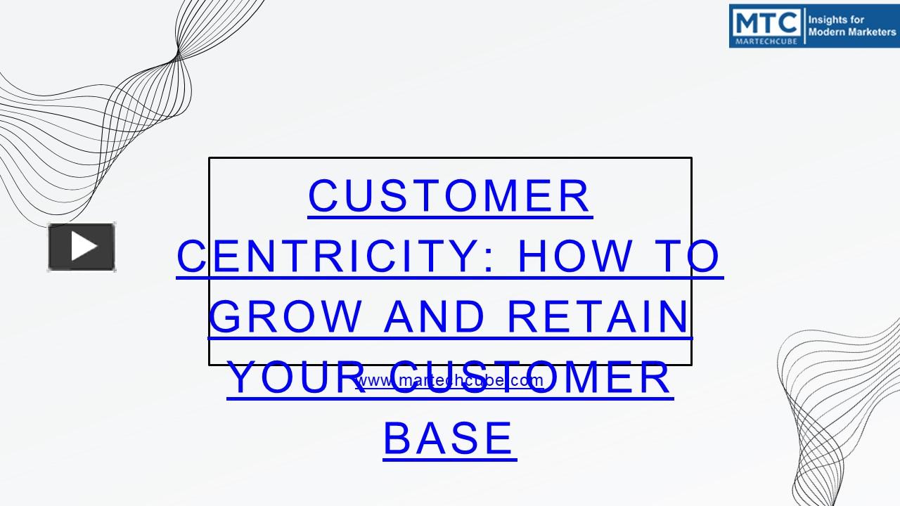 Customer Centricity: How to Grow and Retain Your Customer Base ...