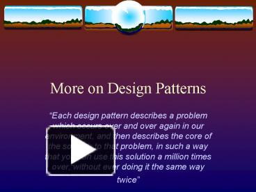 More on Design Patterns presentation | free to view