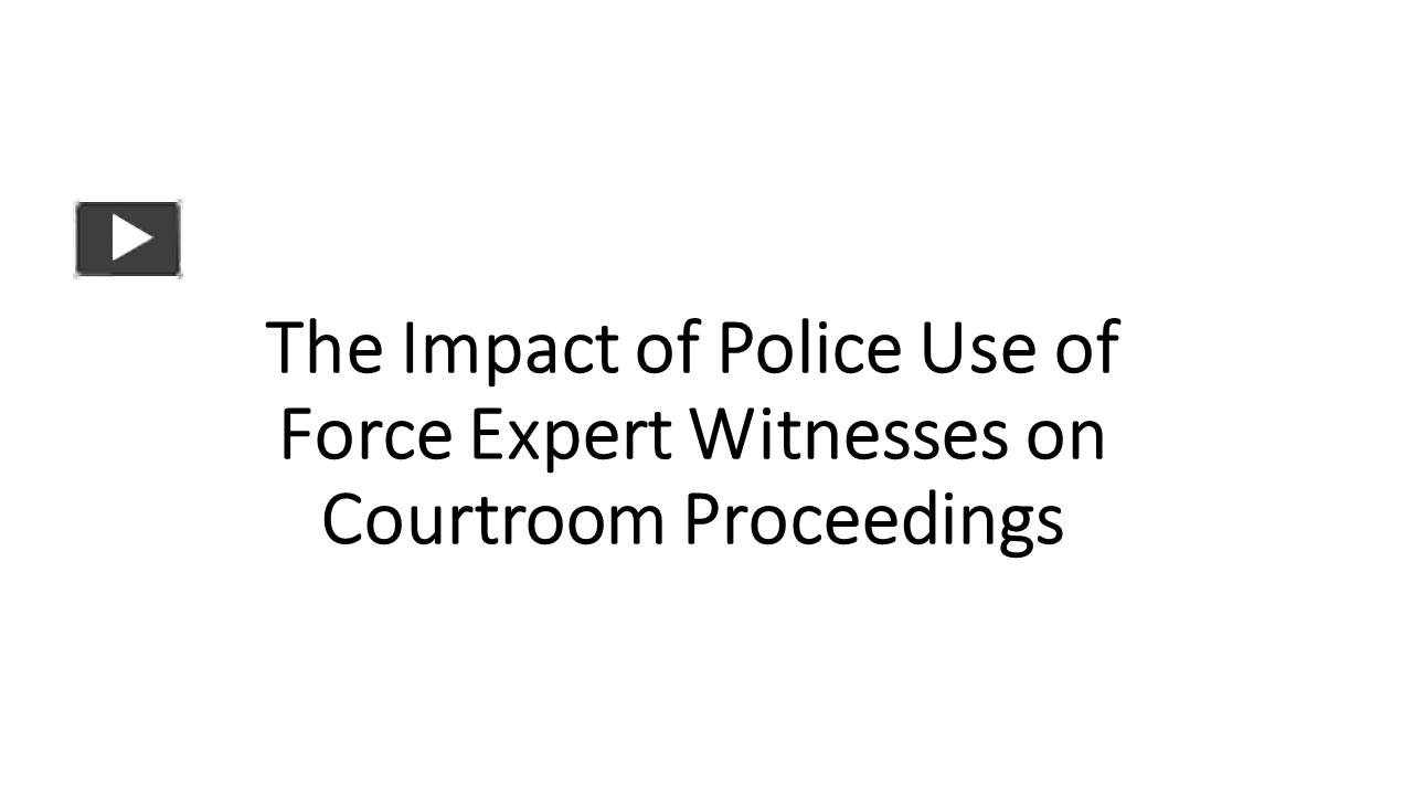 The Impact of Police Use of Force Expert Witnesses on Courtroom ...
