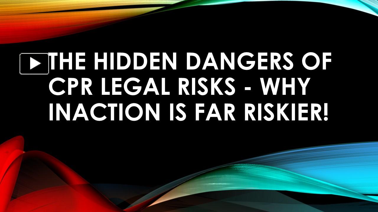 The Hidden Dangers of CPR Legal Risks - Why Inaction is Far Riskier ...