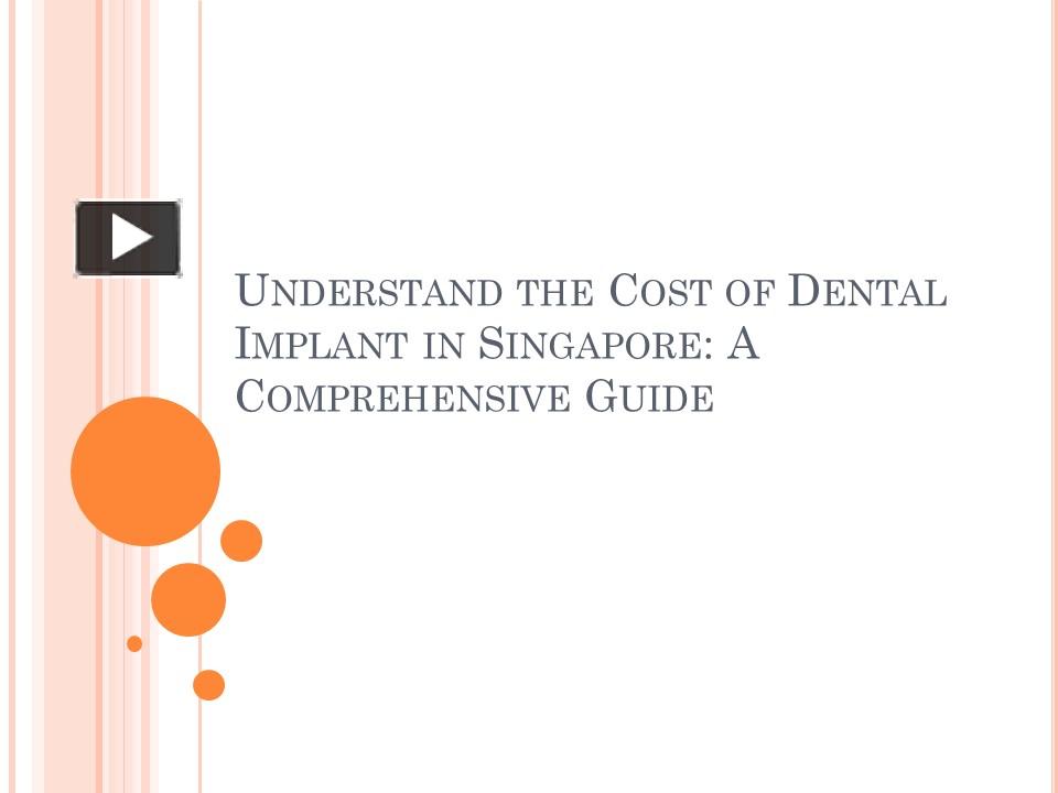 PPT – Understand the Cost of Dental Implant in Singapore: A ...