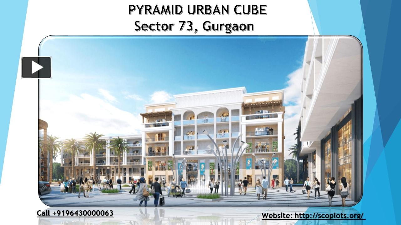 PPT – Pyramid Urban Cube Sector 73, Gurgaon| Call +91 9643000063 ...