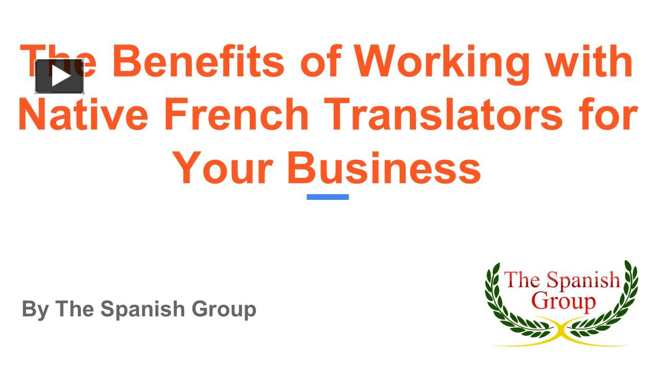 PPT – The Benefits of Working with Native French Translators for Your ...