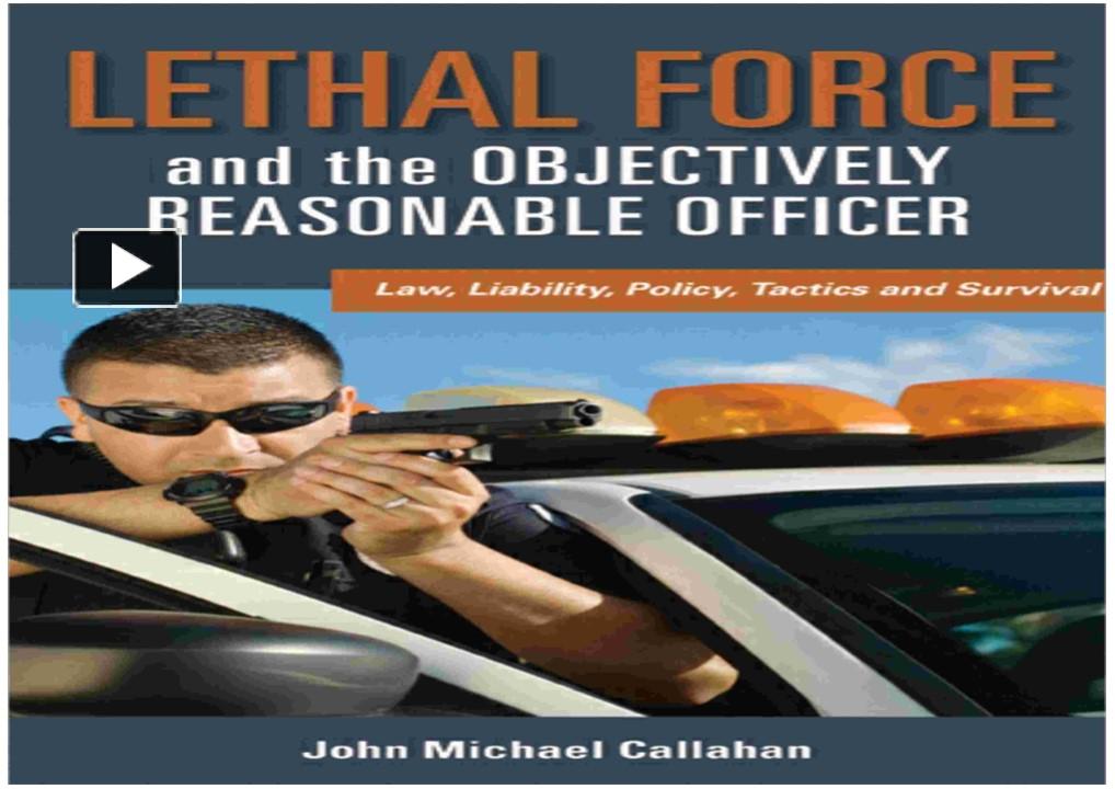 [PDF READ ONLINE] Lethal Force and the 'Objectively Reasonable' Officer ...
