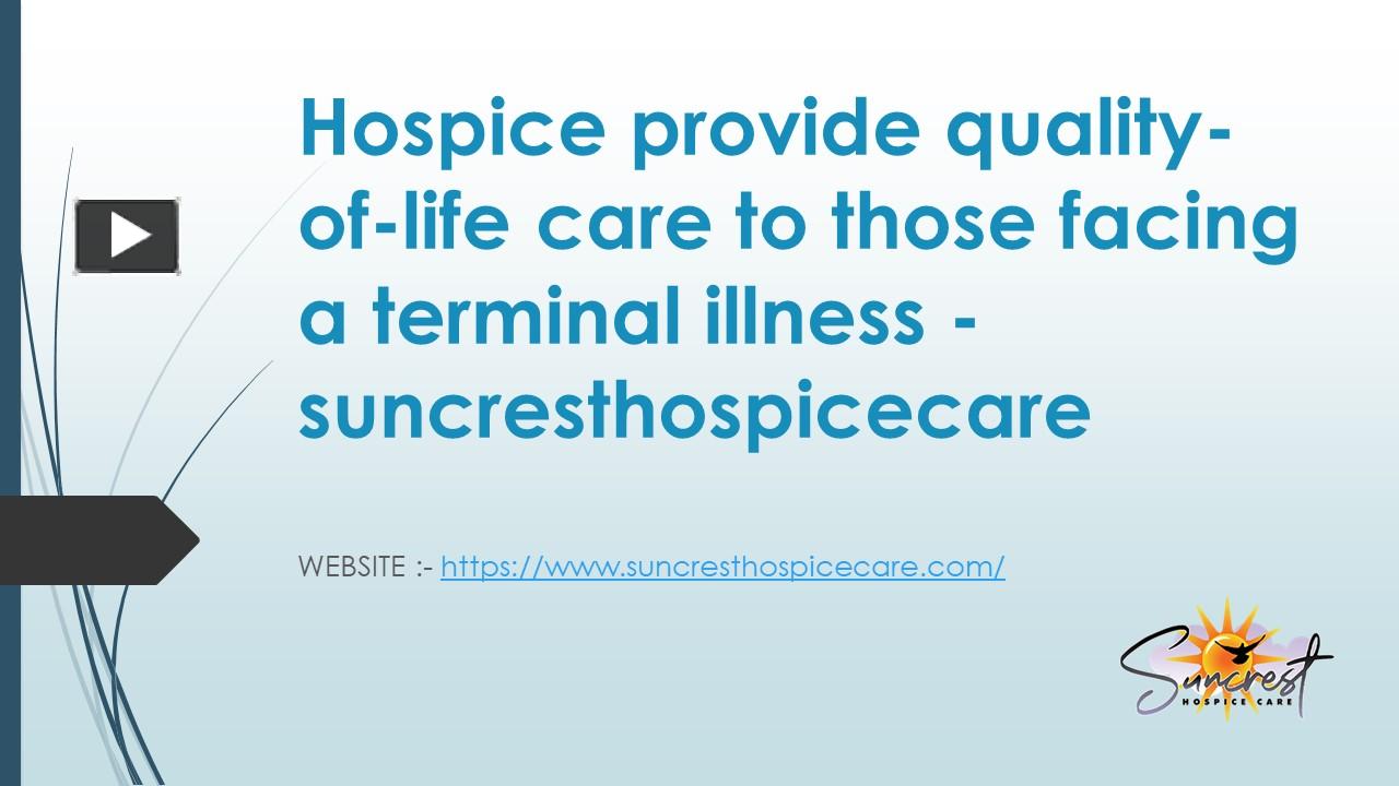 PPT – Hospice provide quality-of-life care to those facing a terminal ...