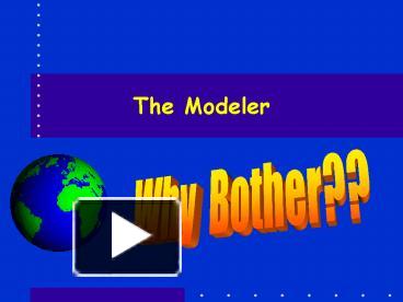 PPT – The Modeler PowerPoint presentation | free to view - id: 9751c-MjU1N