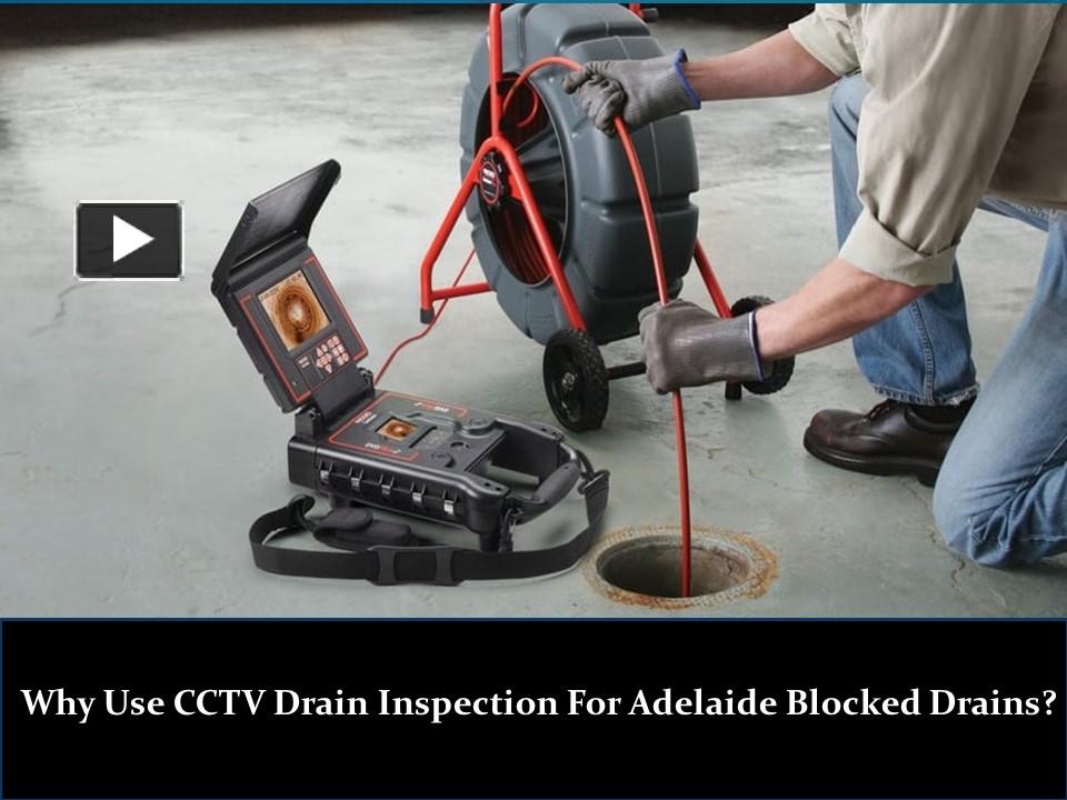 Why Use CCTV Drain Inspection For Adelaide Blocked Drains? presentation ...