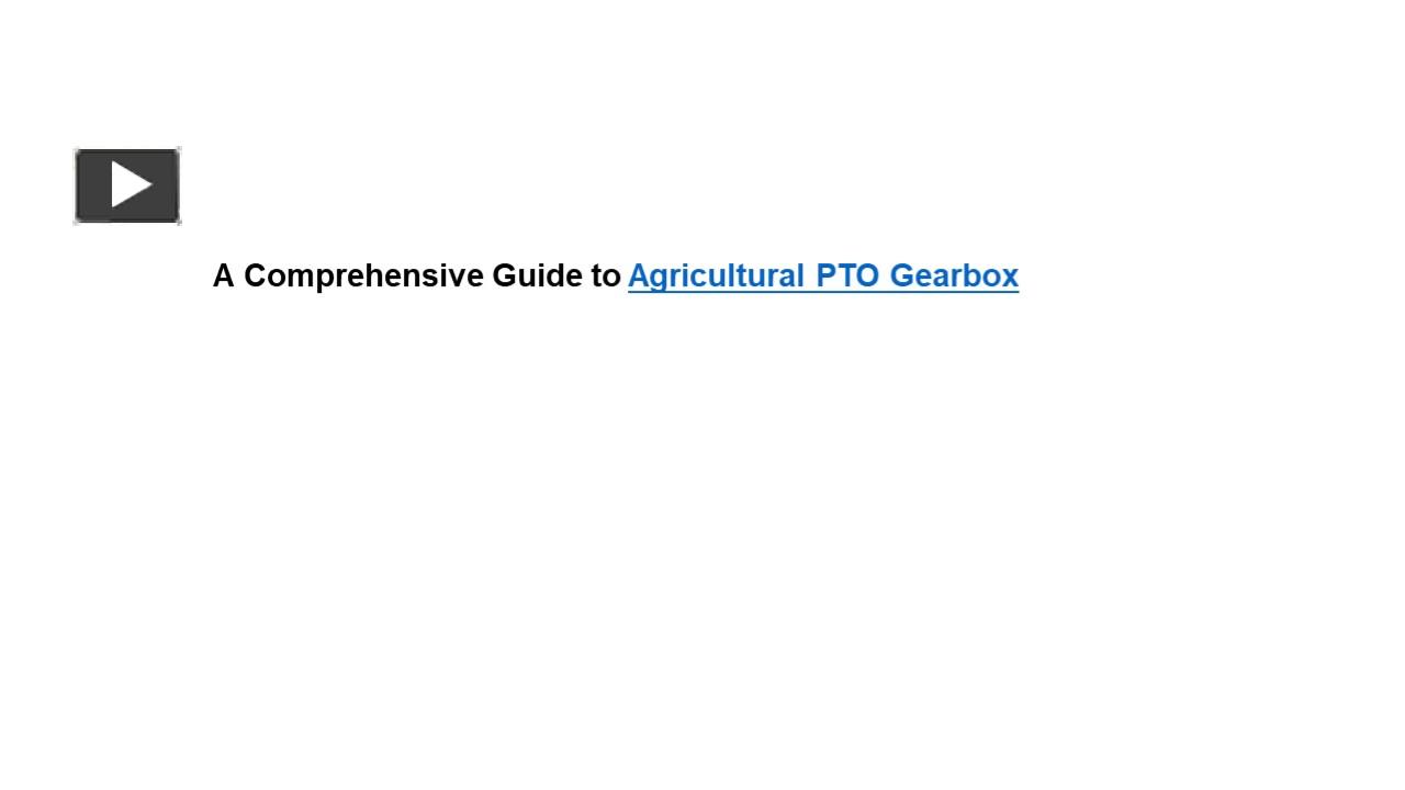 A Comprehensive Guide to Agricultural PTO Gearbox presentation | free ...