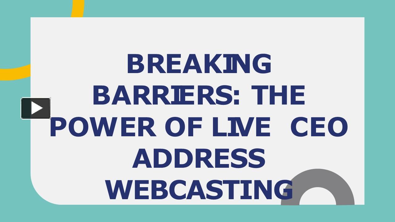 PPT – BREAKING BARRIERS: THE POWER OF LIVE CEO ADDRESS WEBCASTING ...