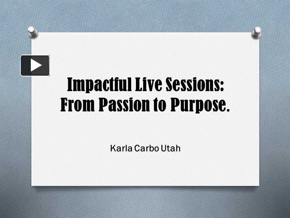 Impactful Live Sessions: From Passion to Purpose-Karla Carbo Utah ...