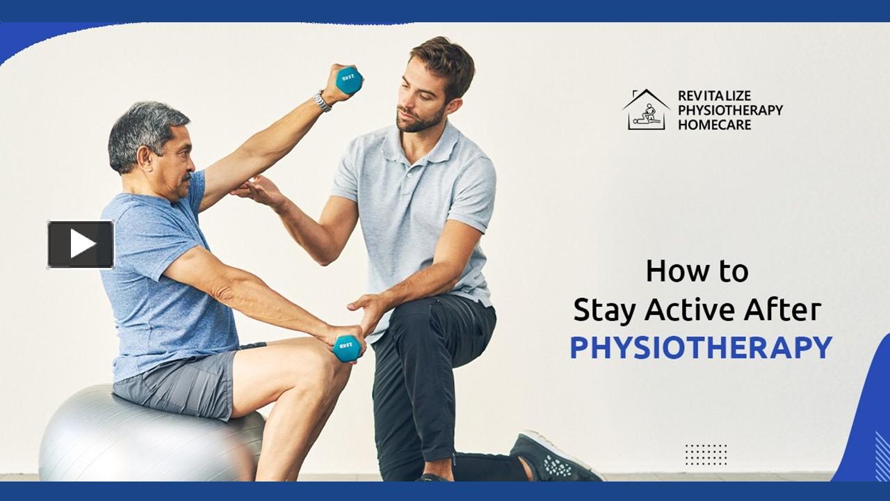 PPT – How to stay active after physiotherapy PowerPoint presentation ...