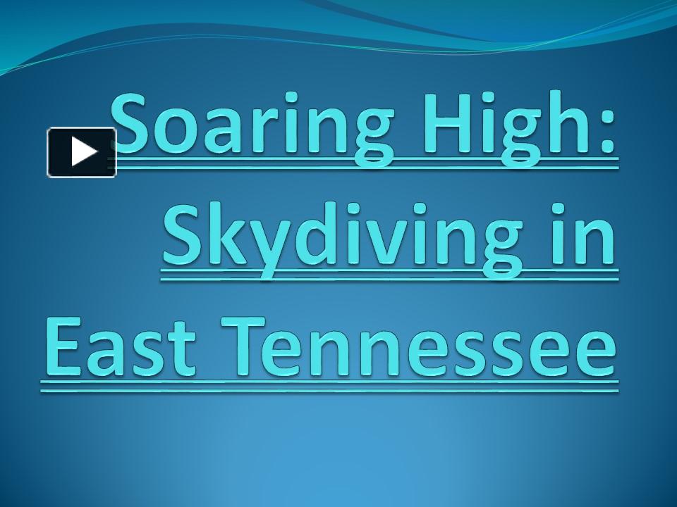 PPT – Soaring High: Skydiving in East Tennessee PowerPoint presentation ...