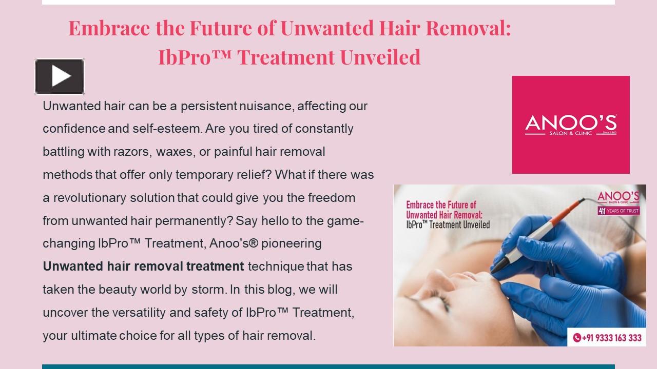 PPT – Embrace the Future of Unwanted Hair Removal: IbPro™ Treatment ...