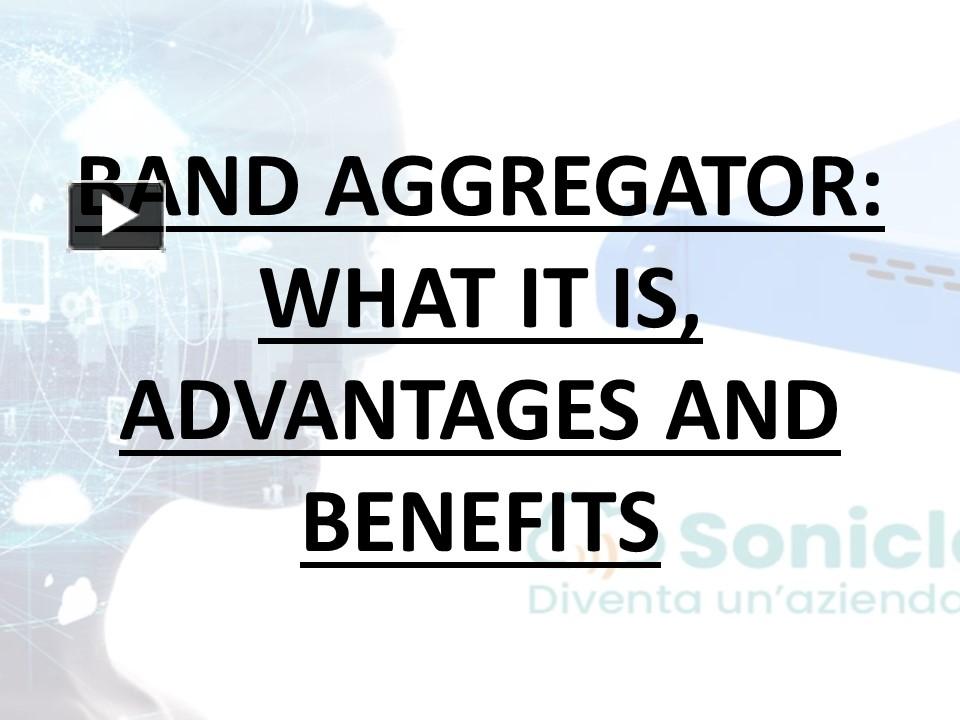 BAND AGGREGATOR: WHAT IT IS, ADVANTAGES AND BENEFITS (1) presentation ...