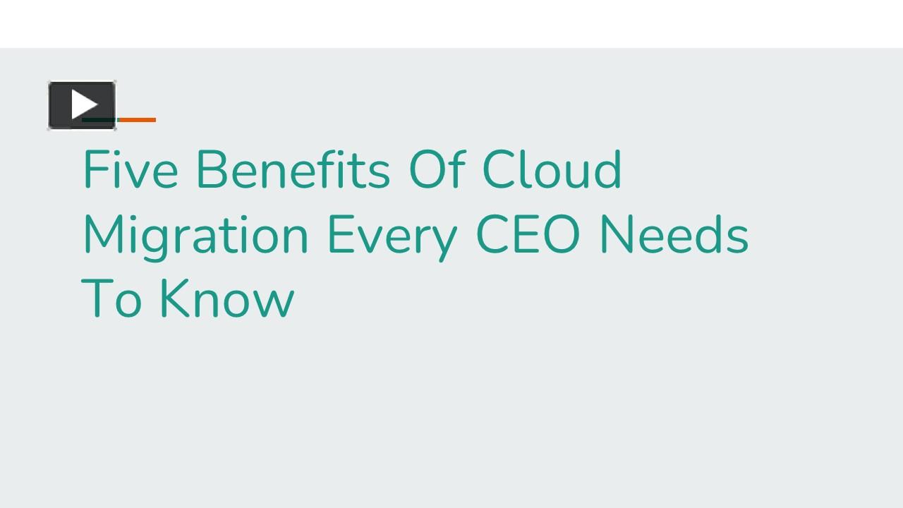 PPT – Five Benefits Of Cloud Migration Every CEO Needs To Know ...