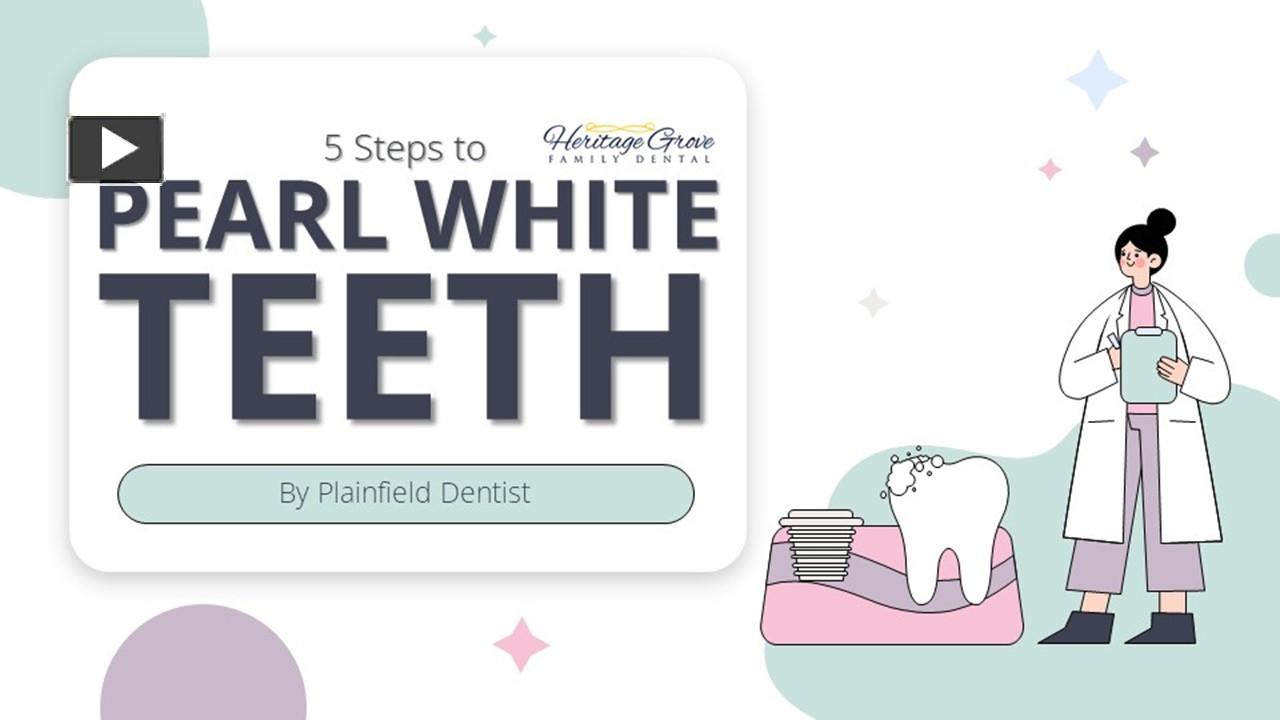 PPT – 5 Steps to Pearl White Teeth By Plainfield Dentist PowerPoint ...
