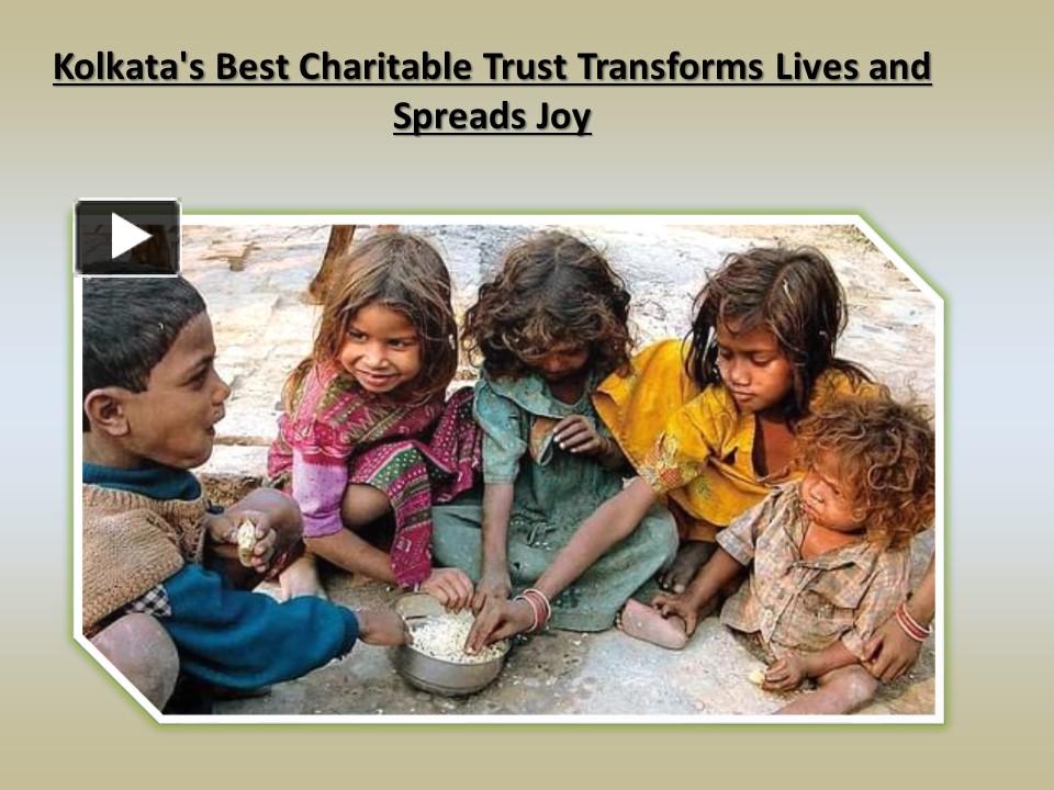 PPT – Kolkata's Best Charitable Trust Transforms Lives and Spreads Joy ...
