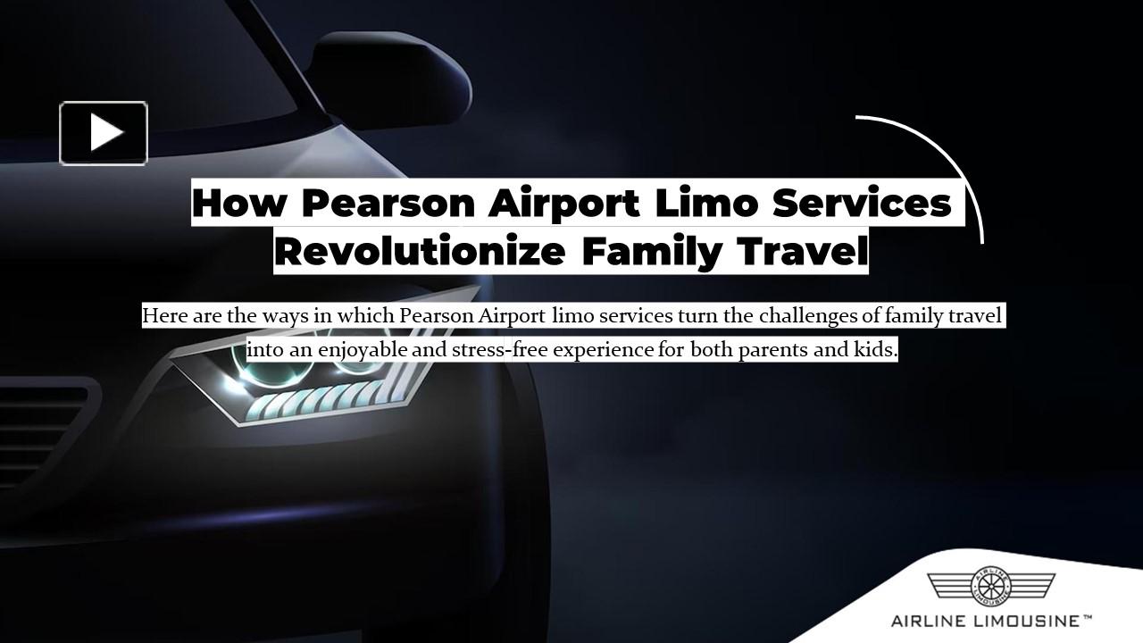 PPT – Pearson Airport Limo Services: Making Travel Fun for Kids ...