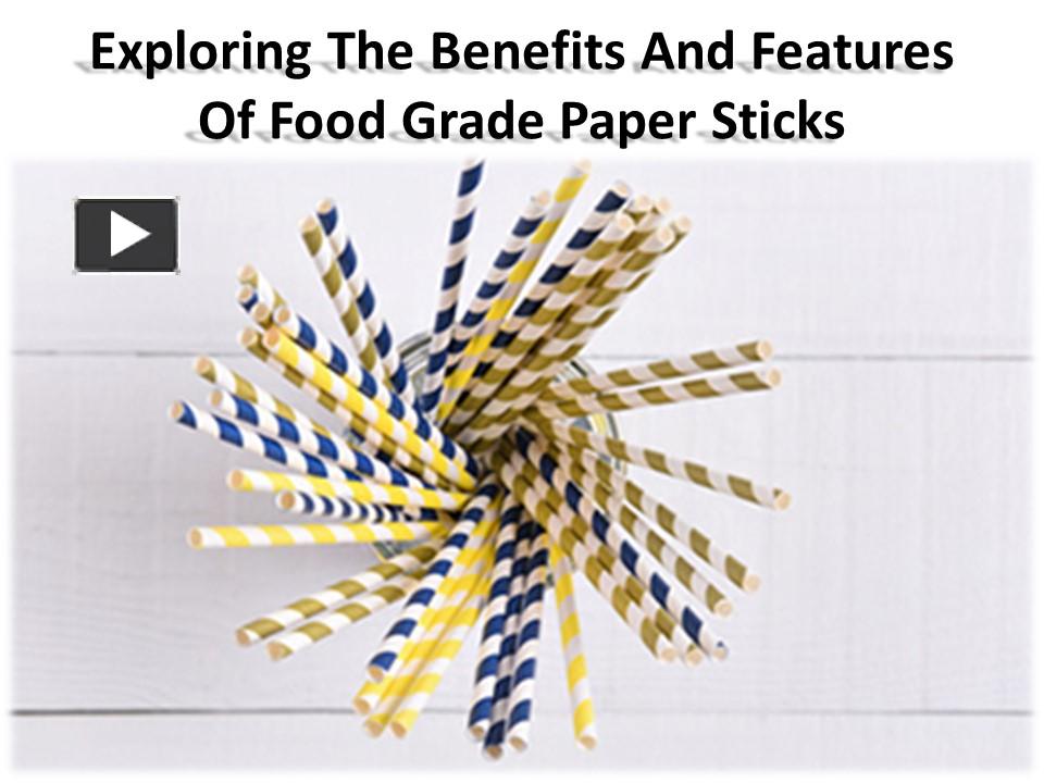 List of the primary advantages of using food-grade paper sticks ...