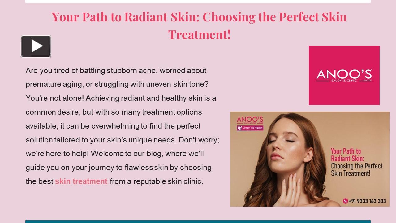 PPT – Your Path to Radiant Skin: Choosing the Perfect Skin Treatment ...