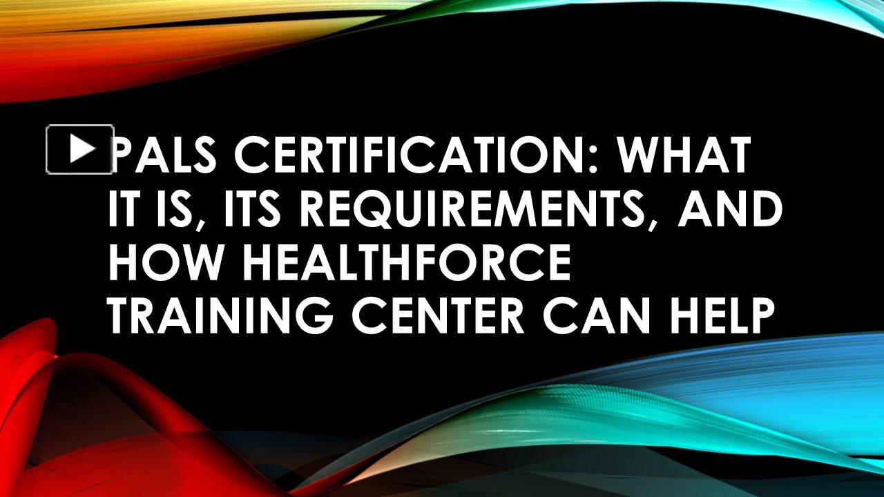 PPT – PALS Certification: What It Is, Its Requirements, and How ...