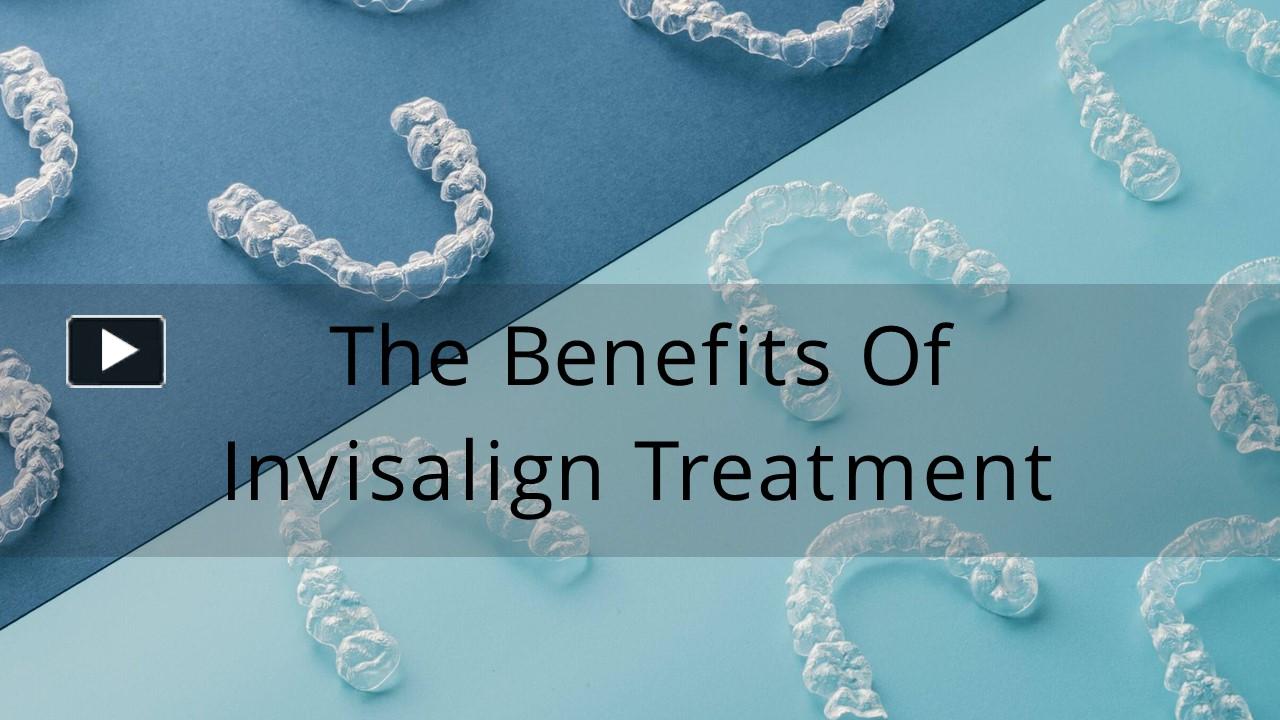 The Benefits Of Invisalign Treatment presentation | free to download