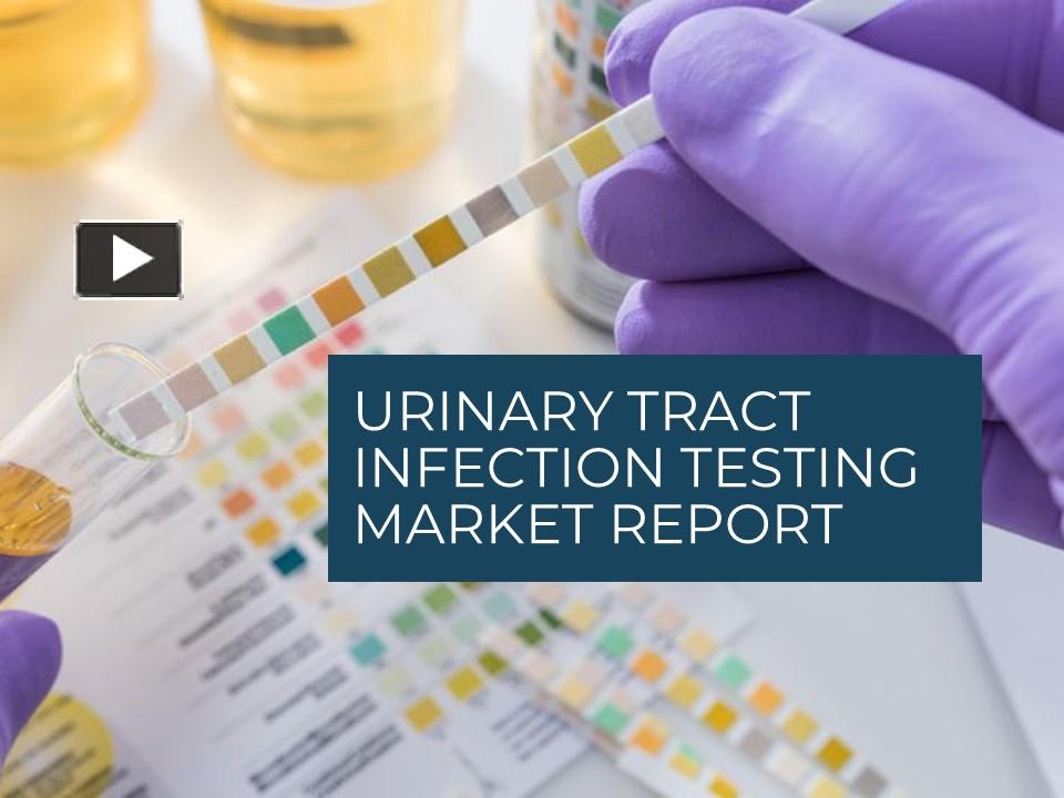 PPT – Urinary Tract Infection Testing Market Report PowerPoint ...