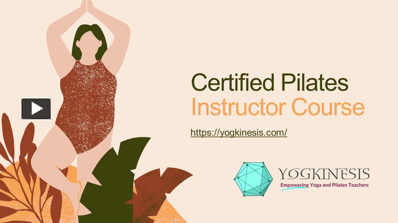 PPT – Certified Pilates Instructor Course | Yogkinesis PowerPoint ...