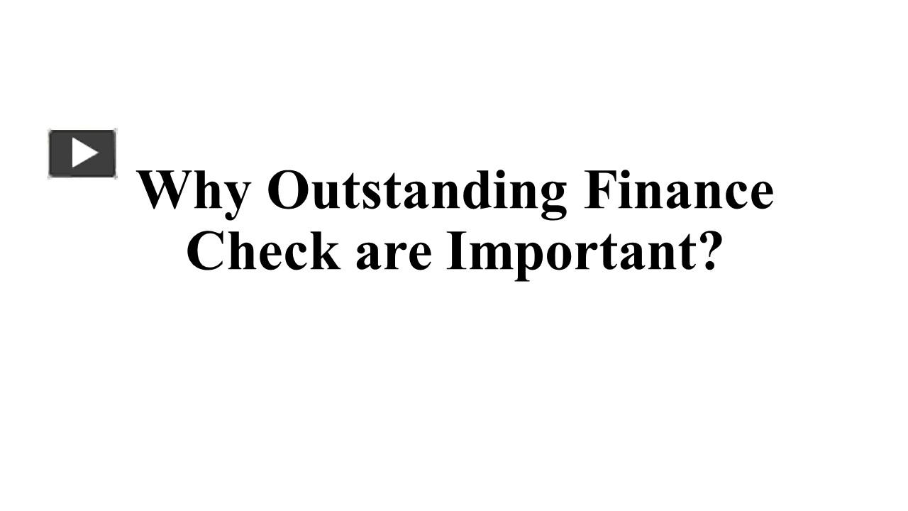 PPT – Why Need Outstanding Finance Check? PowerPoint presentation ...
