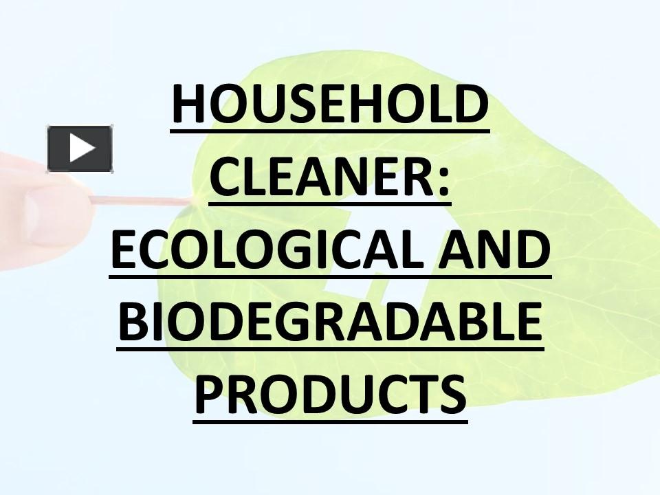 HOUSEHOLD CLEANER: ECOLOGICAL AND BIODEGRADABLE PRODUCTS presentation ...