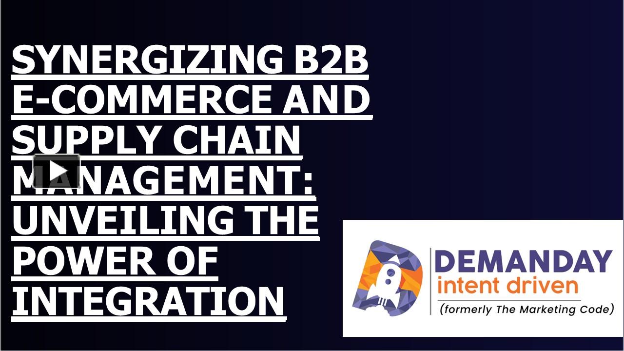 PPT – SYNERGIZING B2B E-COMMERCE AND SUPPLY CHAIN MANAGEMENT: UNVEILING ...