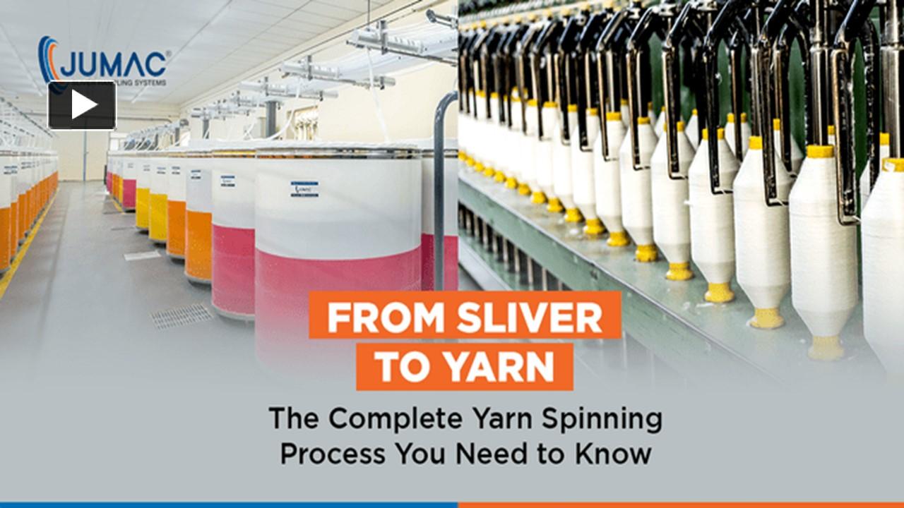 From Sliver To Yarn – The Complete Yarn Spinning Process You Need to ...