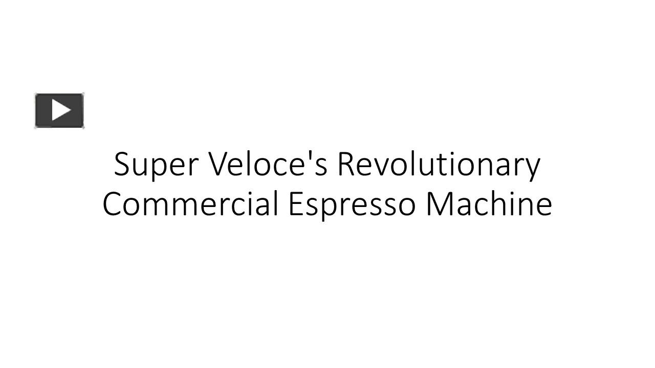 Super Veloce's Revolutionary Commercial Espresso Machine presentation ...
