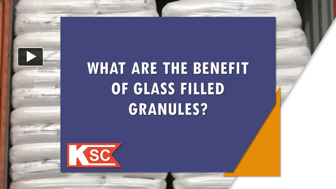 What Are The Benefit Of Glass Filled Granules? presentation | free to ...