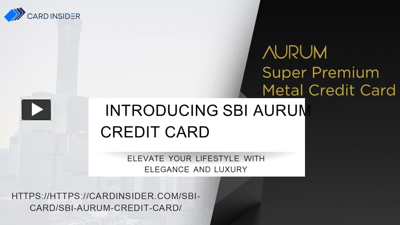 Unveiling the SBI Aurum Credit Card: Luxury and Rewards Combined ...