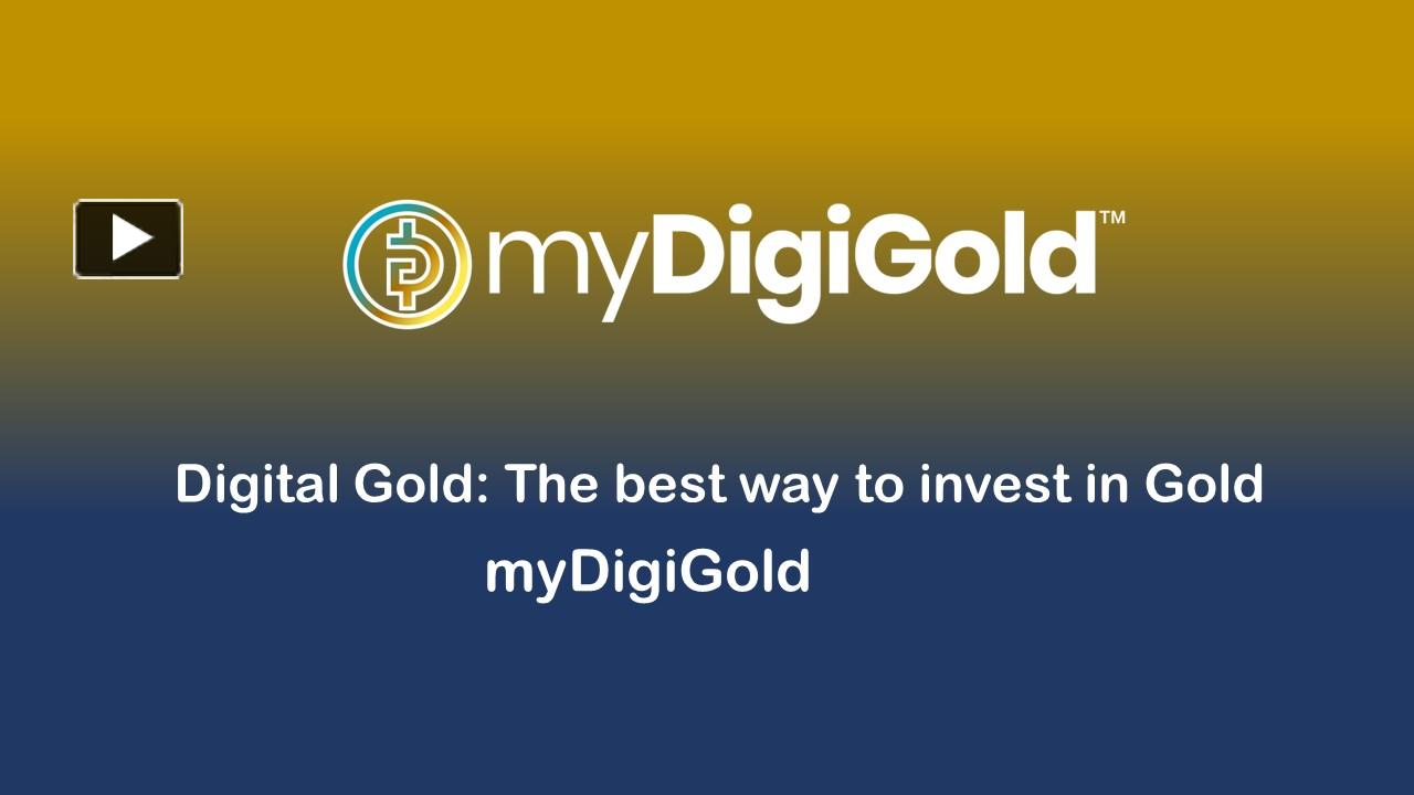 PPT – Digital Gold: The best way to invest in Gold with myDigiGold ...