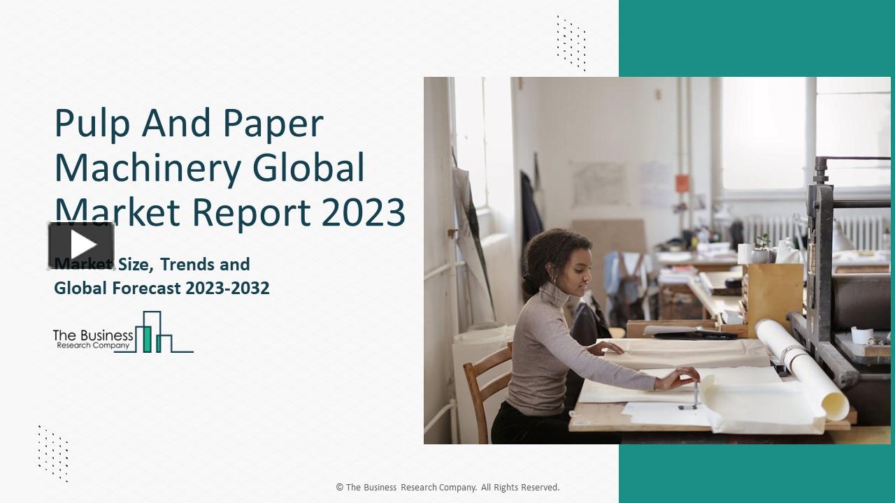 PPT – Pulp And Paper Machinery Market 2023 - Growth by Regional ...