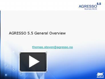 AGRESSO 5.5 General Overview presentation | free to view