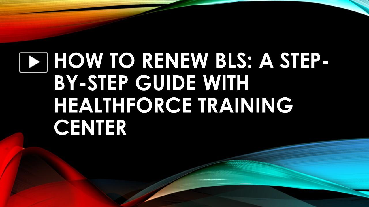 How to Renew BLS: A Step-by-Step Guide with HealthForce Training Center ...