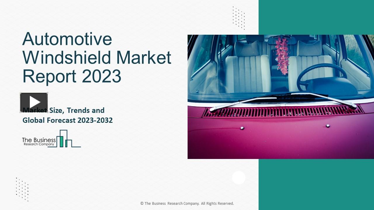 PPT – Automotive Windshield Market Overview, Latest Trends Report To ...
