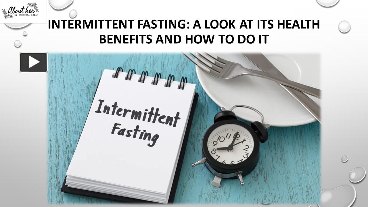 Intermittent Fasting: A Look at its Health Benefits and How to Do it ...
