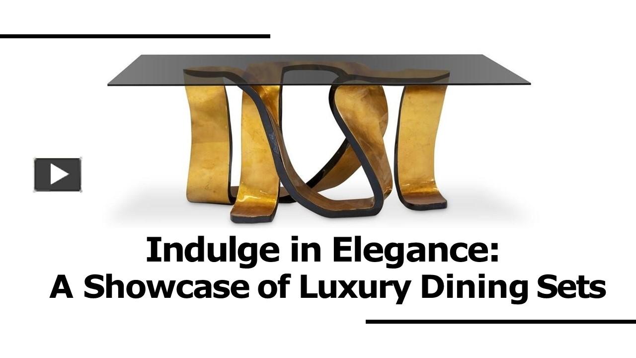 Indulge in Elegance A Showcase of Luxury Dining Sets presentation ...